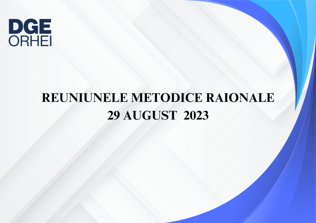 Desfășurarea reuniunile metodice la nivel de raion | Direcția Generală ...